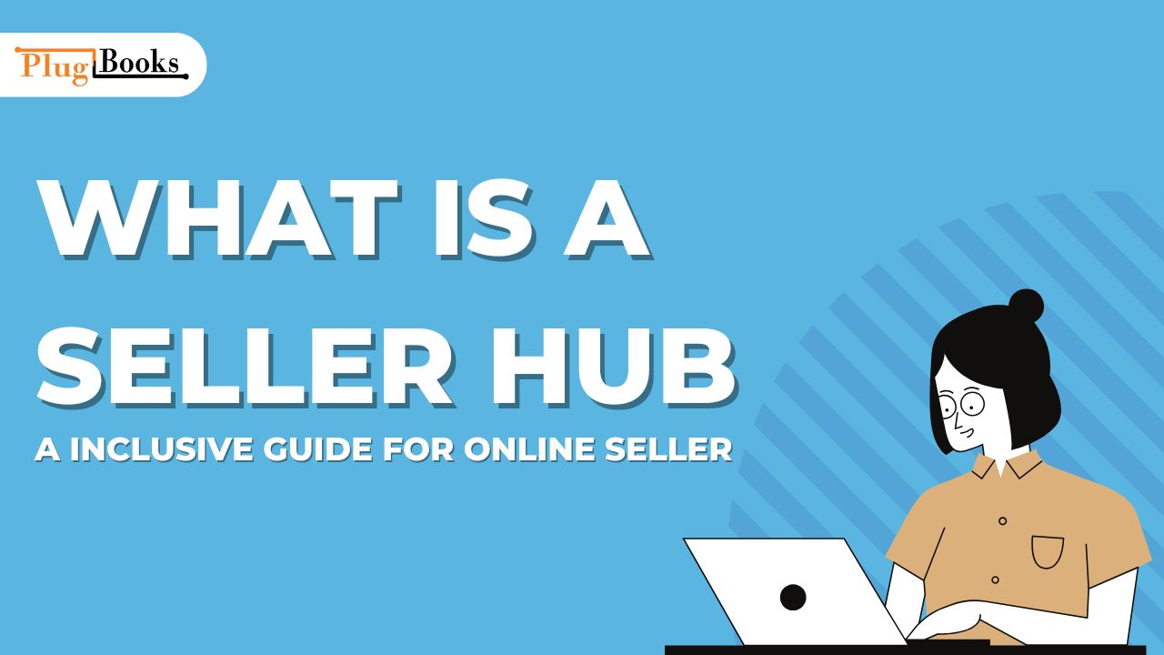 Seller Hub Overview for E-commerce [2026] Save Time & Grow