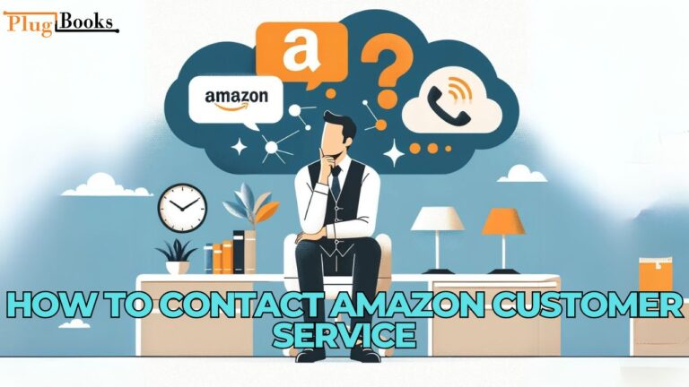How to Contact Amazon Customer Service: A Complete Guide