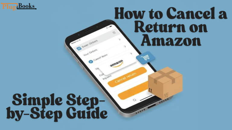How to Cancel a Return on Amazon: A Simple Step-by-Step Guide