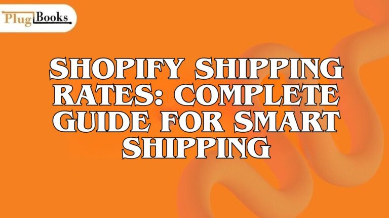 Shopify Shipping Rates: Complete Guide for Smart Shipping