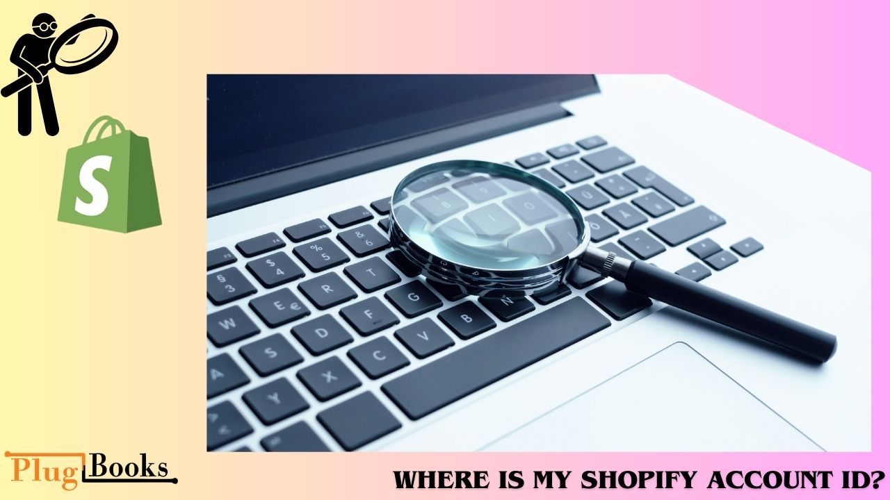 Where Is My Shopify Account ID? Easy Guide for Sellers